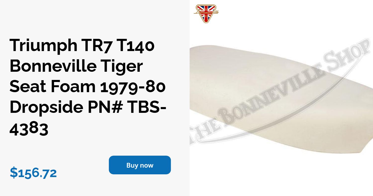 Triumph TR7 T140 Bonneville Tiger Seat Foam 1979-80 Dropside-Buy Online ...