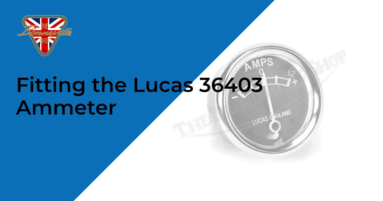 Fitting The Lucas 36403 Ammeter To Your Classic Triumph Motorcycle